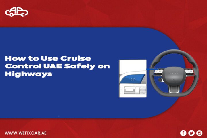 Cruise Control UAE – Safe Driving & Fuel Saving Tips